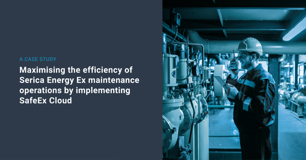 Case Study Serica Energy | Maximising efficiency in Ex maintenance